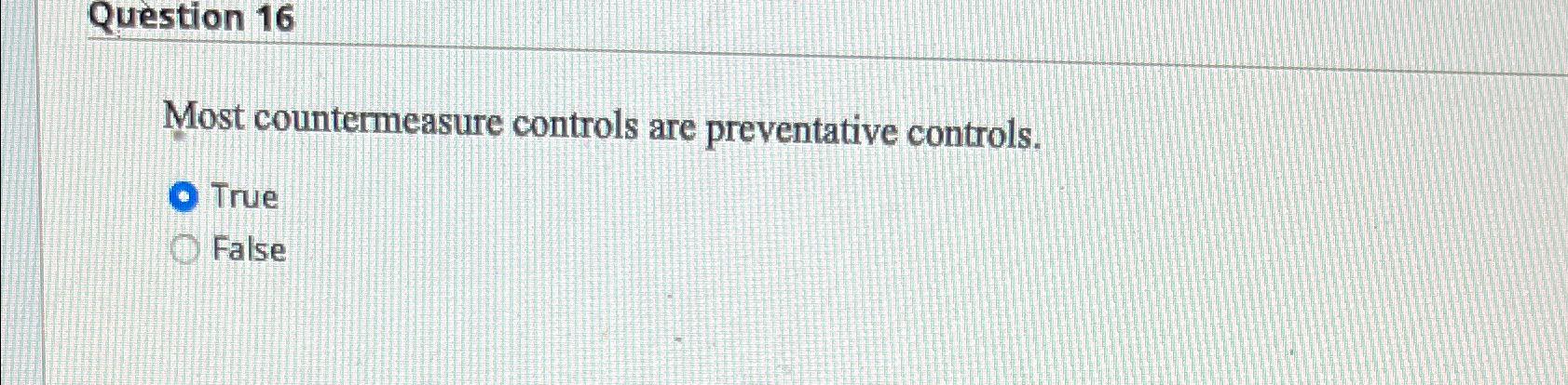 Solved Question 16Most countermeasure controls are | Chegg.com
