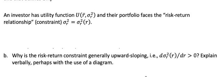 Solved An investor has utility function U (1,0) and their | Chegg.com