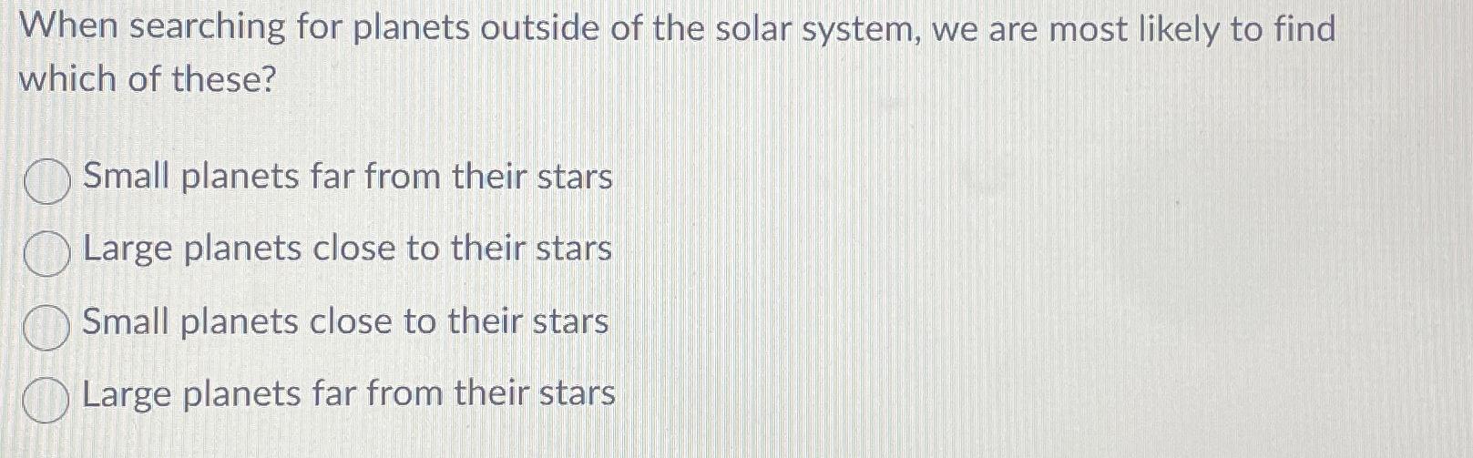 Solved When searching for planets outside of the solar | Chegg.com