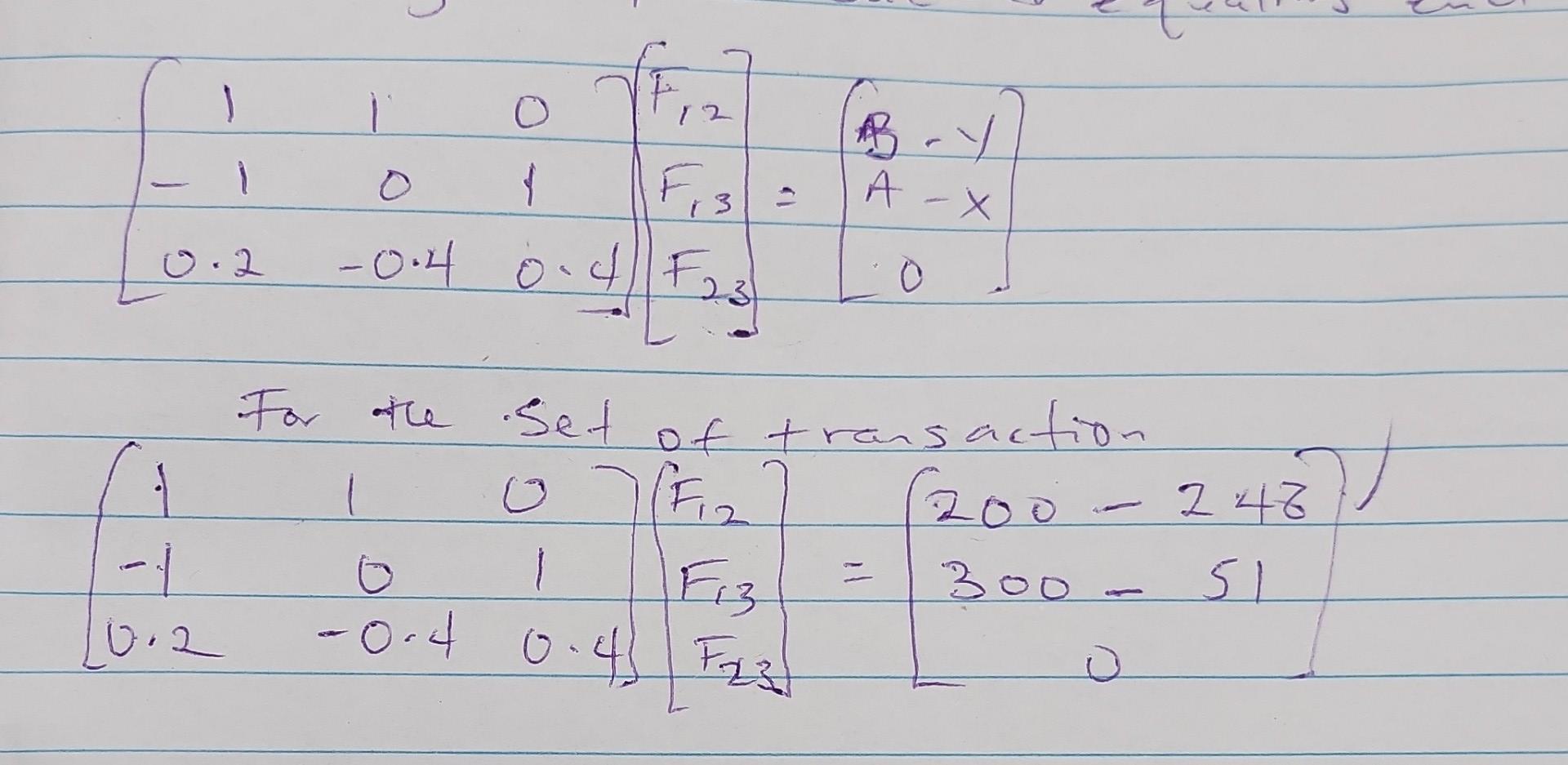 Solved ⎣⎡1−10.210−0.4010.4⎦⎤⎣⎡F12F13F23⎦⎤=⎣⎡A−yA−x0⎦⎤ For | Chegg.com