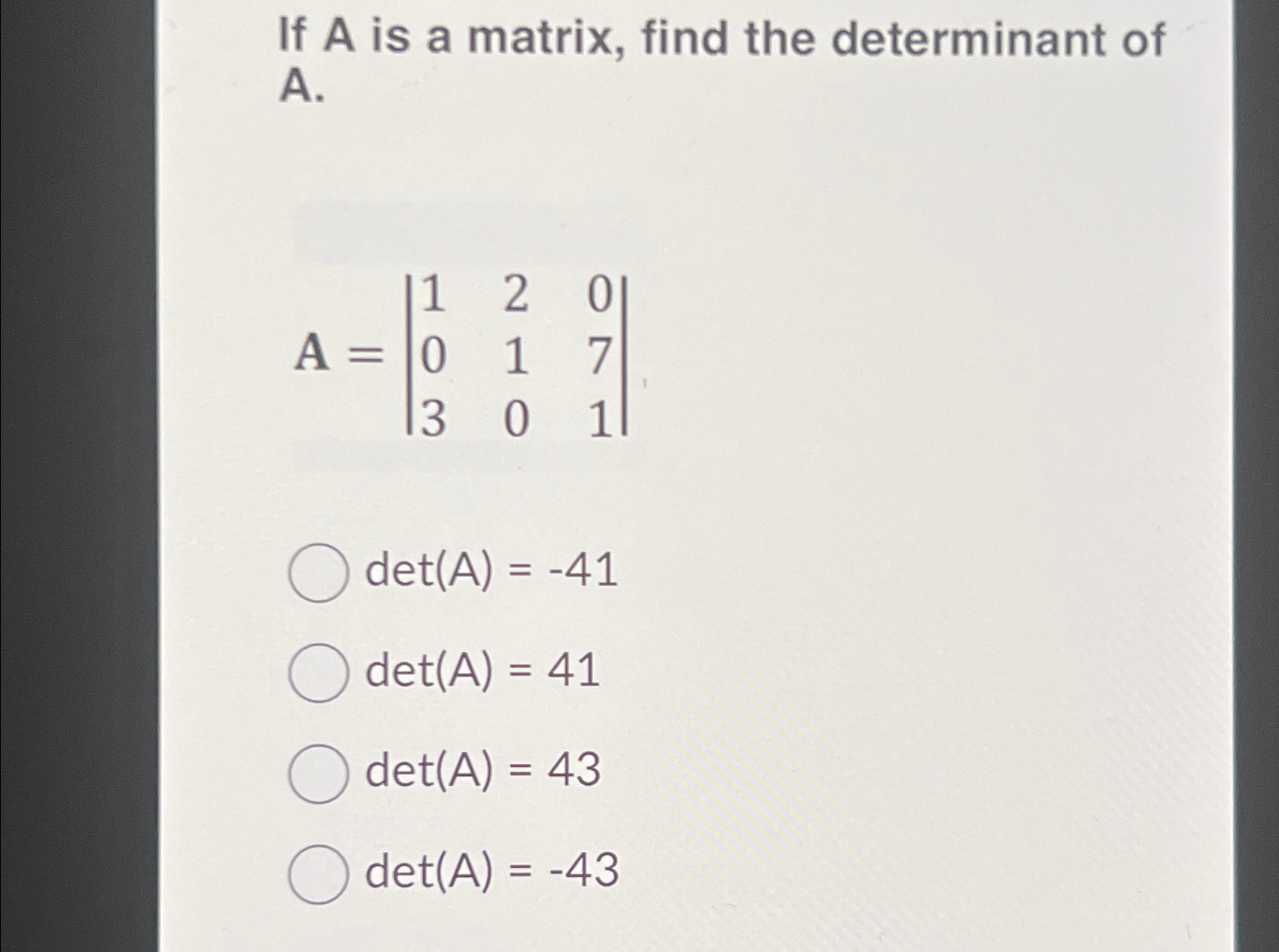 Solved If A ﻿is a matrix, find the determinant of | Chegg.com