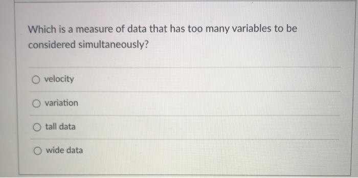 Solved Which is a measure of data that has too many | Chegg.com