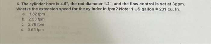 Solved 6. The cylinder bore is 4.5", the rod diameter 1.2", | Chegg.com