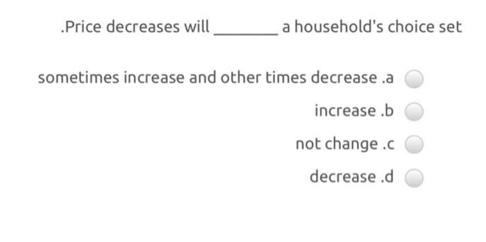 Solved .Price decreases will a household's choice set | Chegg.com