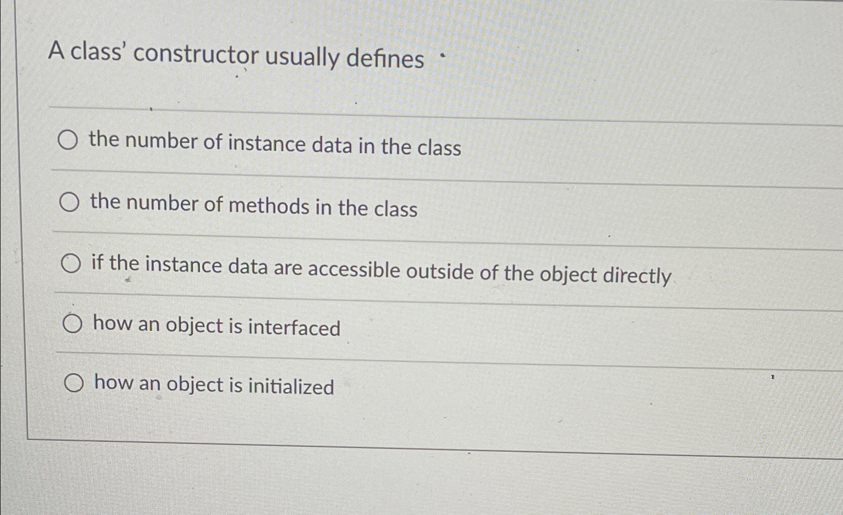 Solved A class' constructor usually definesthe number of | Chegg.com