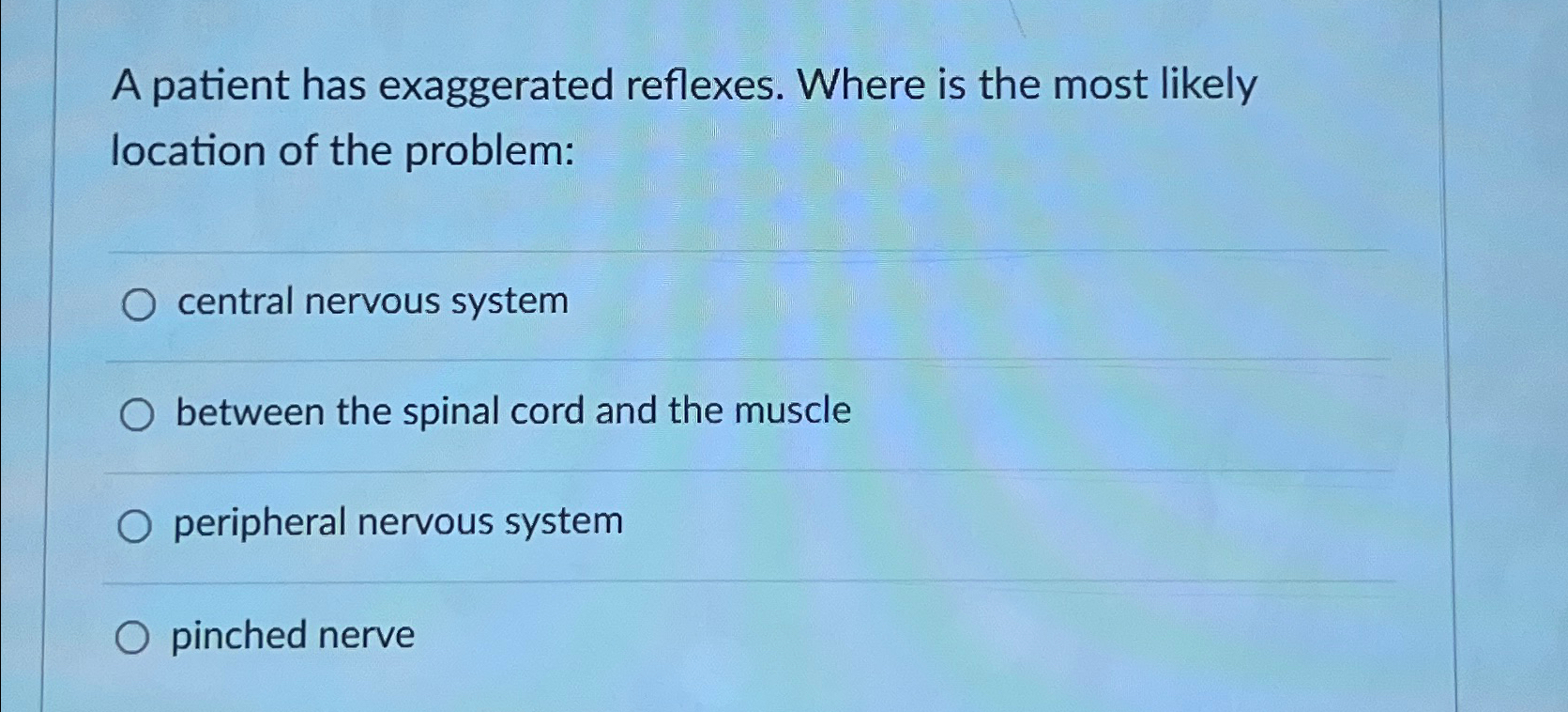 Solved A patient has exaggerated reflexes. Where is the most | Chegg.com