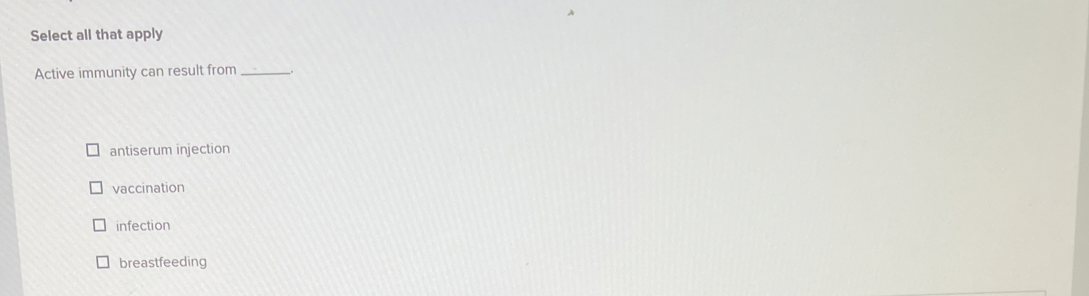 Solved Select all that applyActive immunity can result | Chegg.com