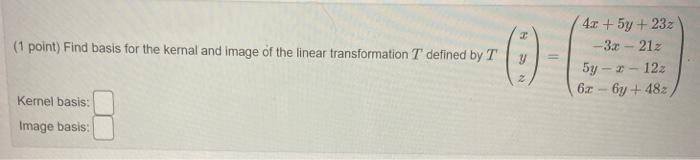 Solved (1 point) Find basis for the kernal and image of the | Chegg.com
