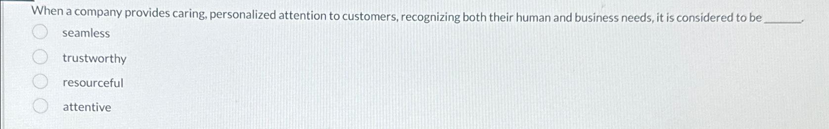 Solved When a company provides caring, personalized | Chegg.com