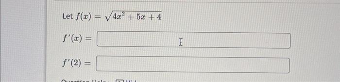 Solved Let f(x)=4x2+5x+4 f′(x)= f′(2)= | Chegg.com