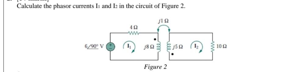 Solved Hello good experts, Calculate the phasor currents I1 | Chegg.com