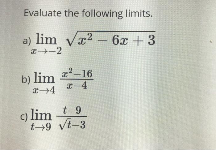 Solved Evaluate the following limits. a) limx→−2x2−6x+3 b) | Chegg.com