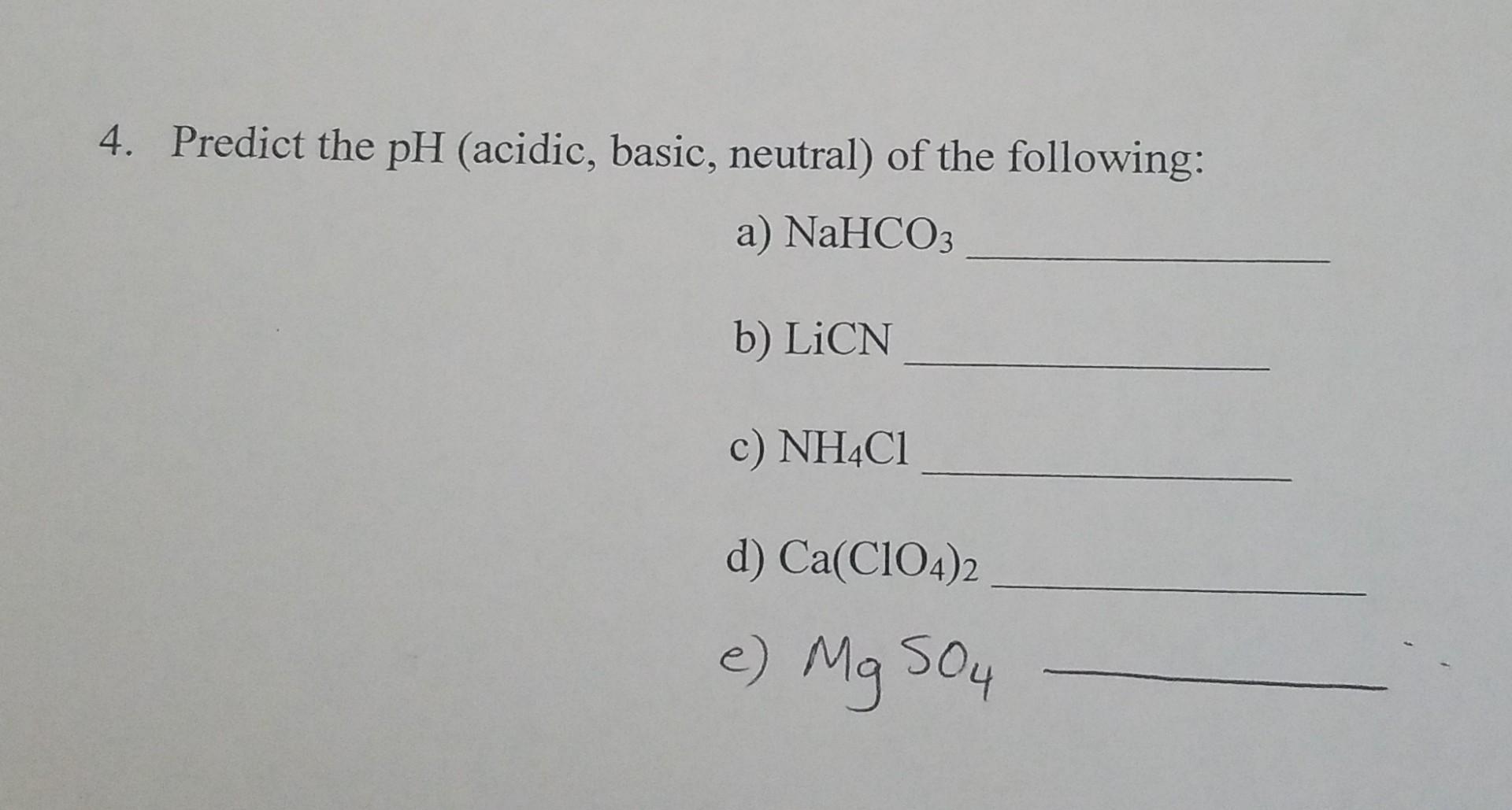 Solved 4. Predict the pH (acidic, basic, neutral) of the | Chegg.com