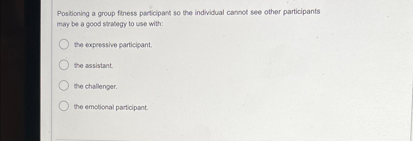 Solved Positioning a group fitness participant so the | Chegg.com