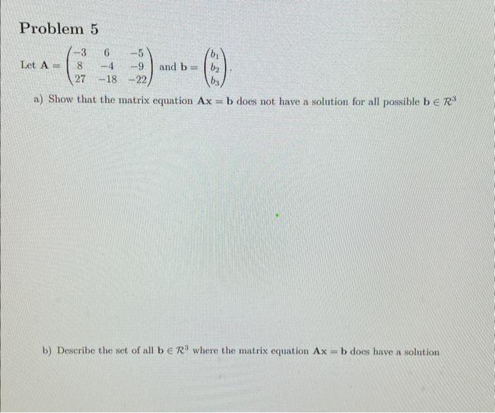 Solved Problem 5 Let A=⎝⎛−38276−4−18−5−9−22⎠⎞ and | Chegg.com