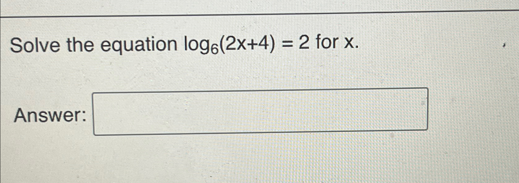 Solved Solve the equation log6(2x+4)=2 ﻿for xAnswer: | Chegg.com