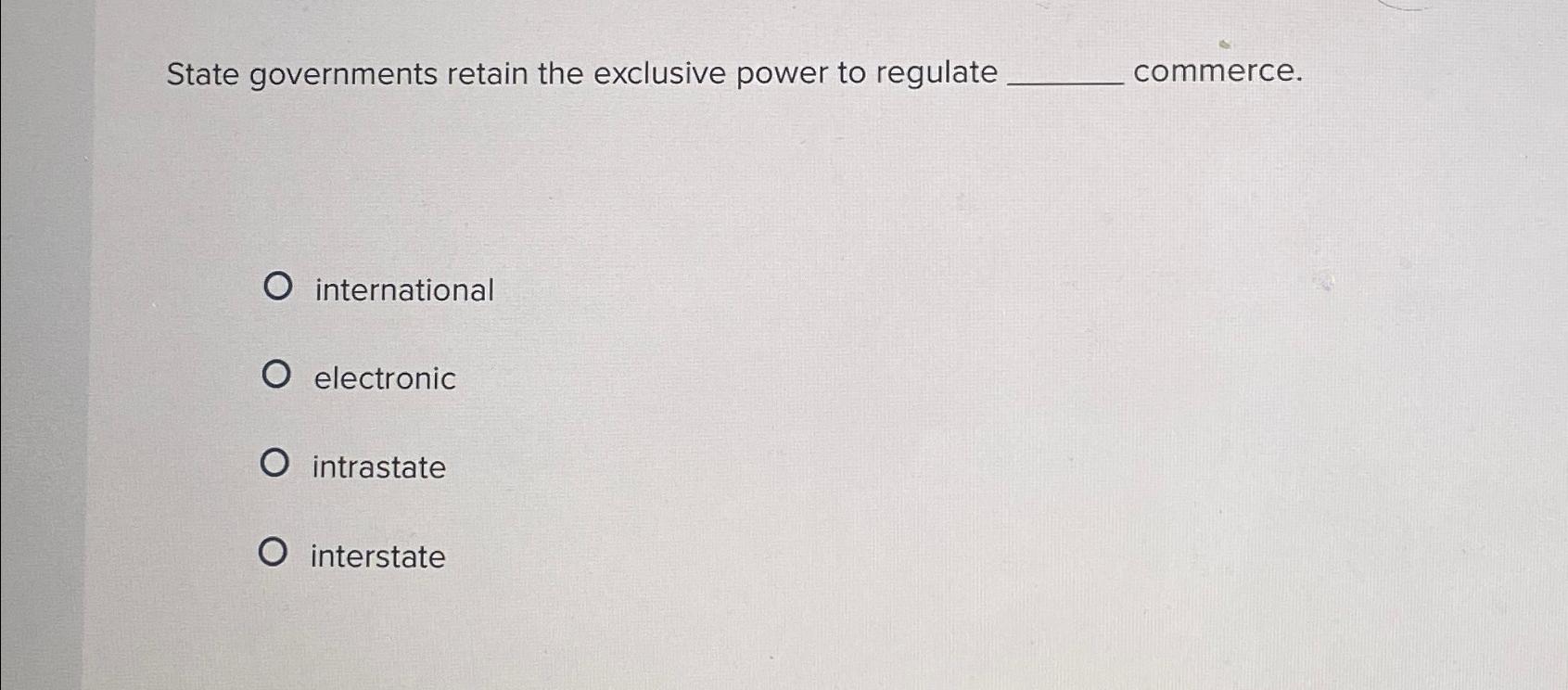 Solved State governments retain the exclusive power to | Chegg.com