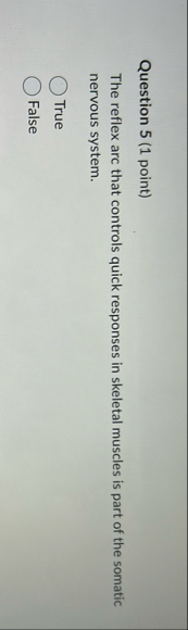 Solved Question 5 (1 ﻿point)The reflex arc that controls | Chegg.com