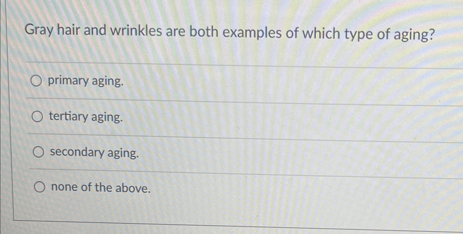 Solved Gray hair and wrinkles are both examples of which | Chegg.com