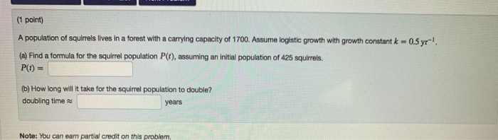 Solved (1 point) A population of squirrels lives in a forest | Chegg.com