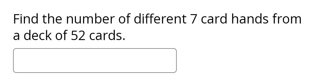 Solved Find the number of different 7 card hands from a deck | Chegg.com