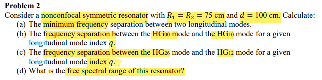 Solved Problem 2Consider a nonconfocal symmetric resonator | Chegg.com Solved Problem 2Consider a nonconfocal symmetric resonator | Chegg.com