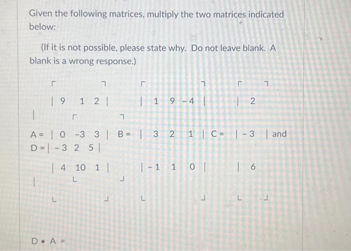 Solved Given the following matrices, multiply the two | Chegg.com