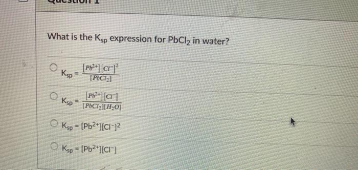 Solved What is the Ksp expression for PbCl2 in water? o Ksp | Chegg.com