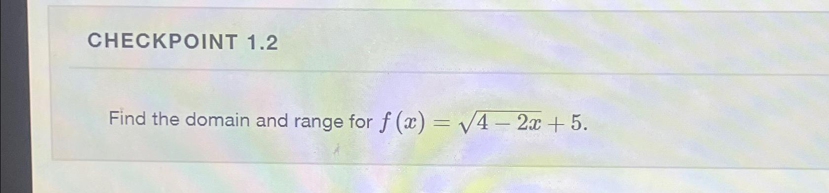 Solved CHECKPOINT 1.2Find the domain and range for | Chegg.com