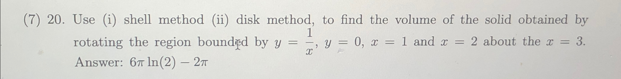 Solved (7) 20. ﻿Use (i) ﻿shell method (ii) ﻿disk method, to | Chegg.com