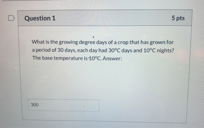Solved D Question 1 5 pts What is the growing degree days of | Chegg.com