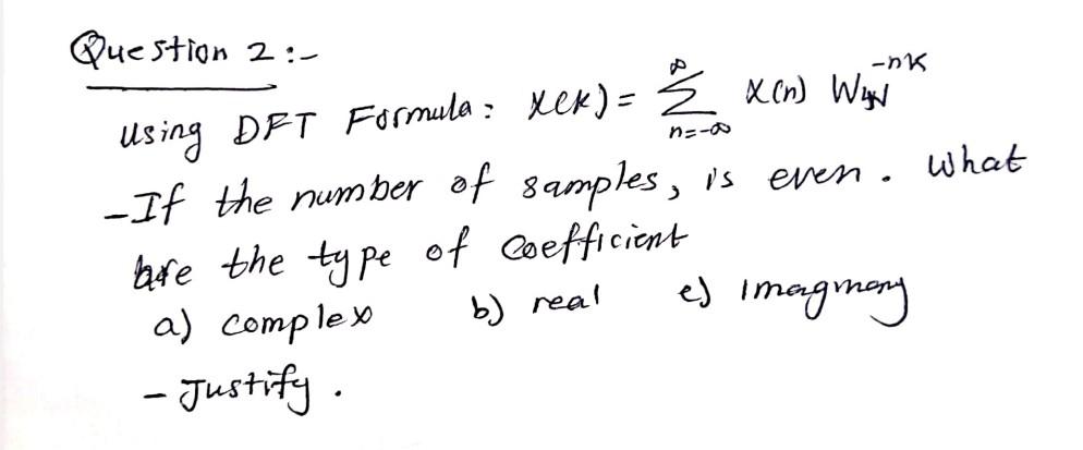 Question 2:- using DFT Formula: x(k)=∑n=−∞∞x(n)W4N−nk | Chegg.com