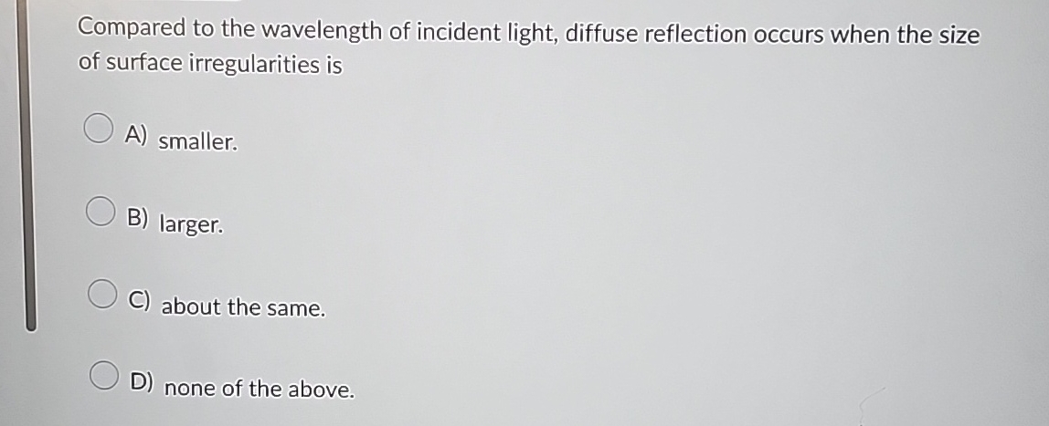 Solved Compared to the wavelength of incident light, diffuse | Chegg.com