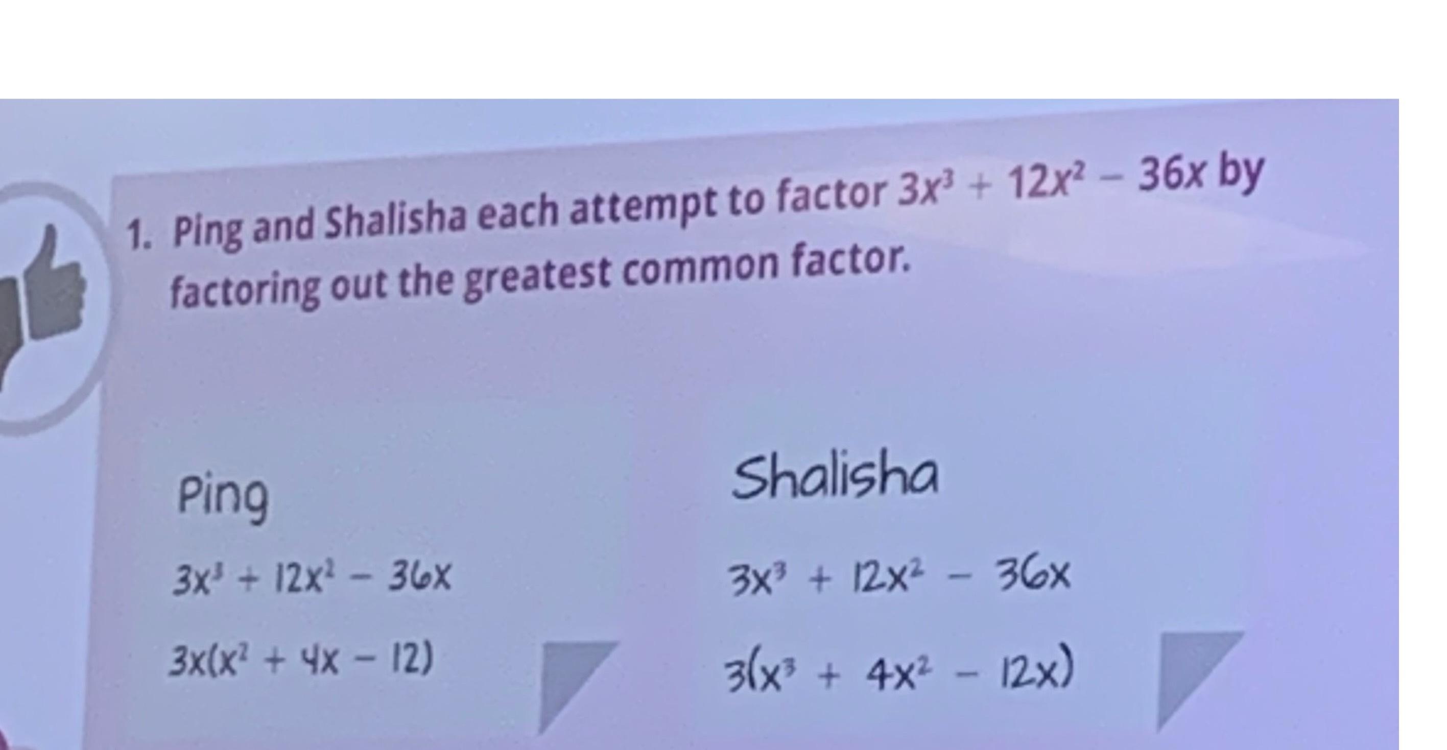 Solved Ping and Shalisha each attempt to factor 3x3+12x2-36x | Chegg.com
