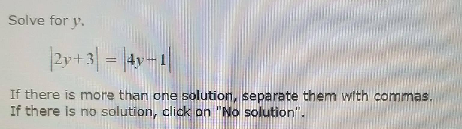 Solved Solve for y.|2y+3|=|4y-1|If there is more than one | Chegg.com