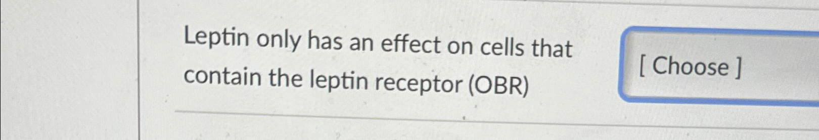 Solved Leptin only has an effect on cells that contain the | Chegg.com