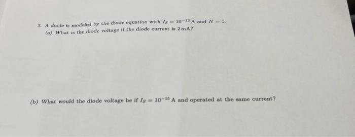 Solved 3. A diode is modeled by the diode equation with | Chegg.com