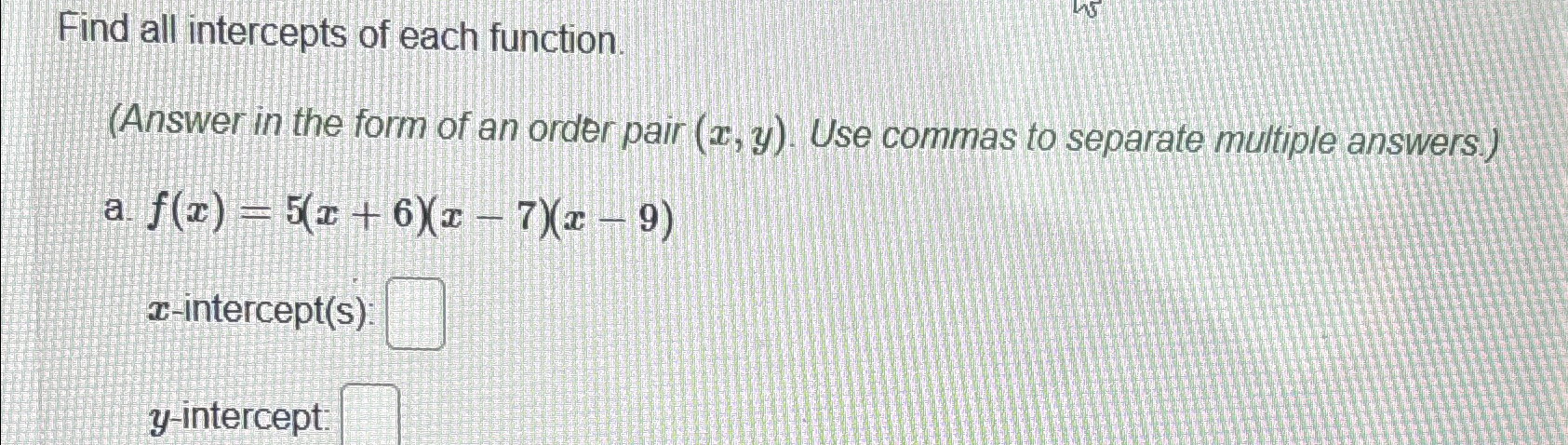 Solved Find all intercepts of each function.(Answer in the | Chegg.com