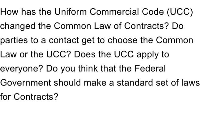 How has the Uniform Commercial Code (UCC) changed the | Chegg.com