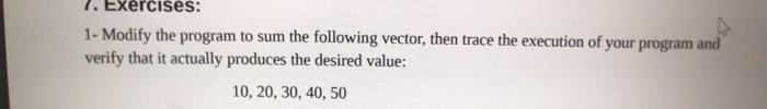 Solved 1. Exercises: 1- Modify the program to sum the | Chegg.com