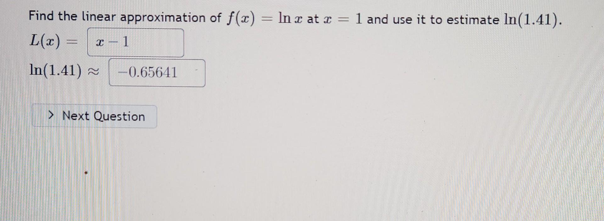 Solved Find the linear approximation of f(x)=lnx at x=1 and | Chegg.com