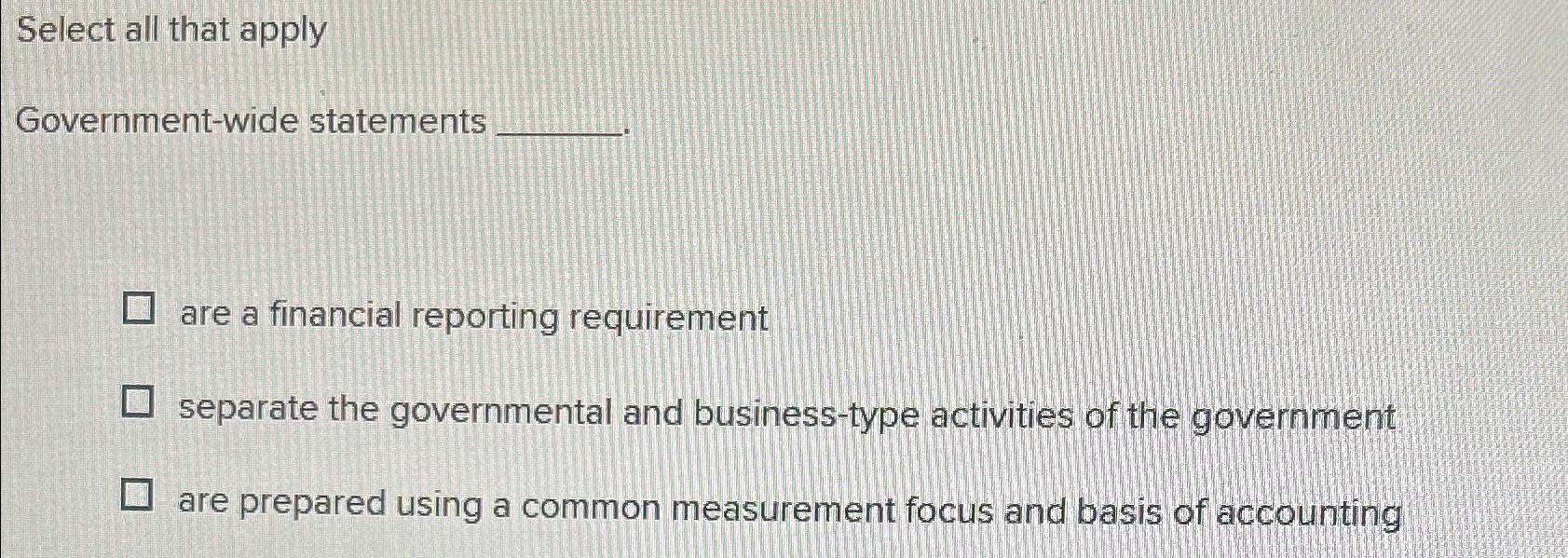 Solved Select all that applyGovernment-wide statementsare a | Chegg.com