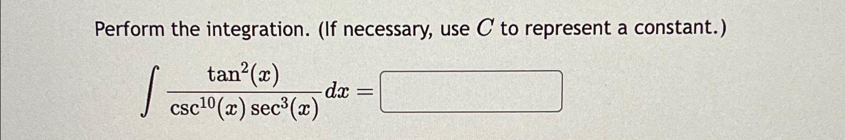 Solved Perform the integration. (If necessary, use C ﻿to | Chegg.com