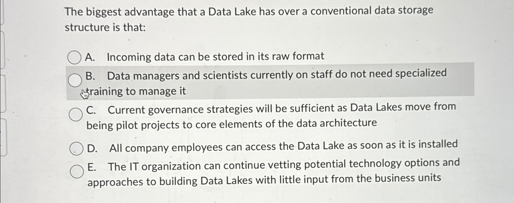 Solved The biggest advantage that a Data Lake has over a | Chegg.com