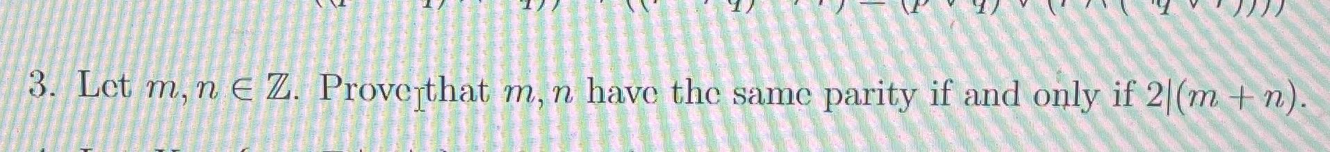 Solved Let m,ninZ. Prove that m,n ﻿have the same parity if | Chegg.com
