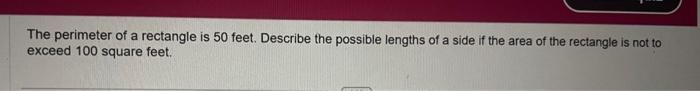 Solved The perimeter of a rectangle is 50 feet. Describe the | Chegg.com