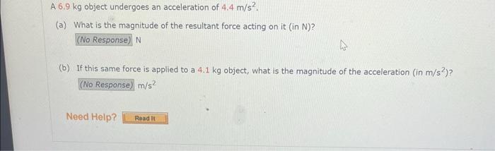 Solved A 6 9 Kg Object Undergoes An Acceleration Of 4 4