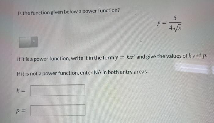 Solved Is the function given below a power function? 5 y = | Chegg.com