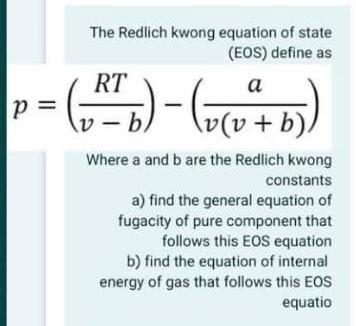 Solved The Redlich kwong equation of state (EOS) define as a | Chegg.com