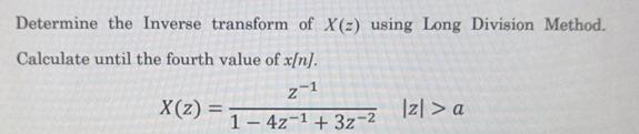 Solved Determine the Inverse transform of x(z) ﻿using Long | Chegg.com